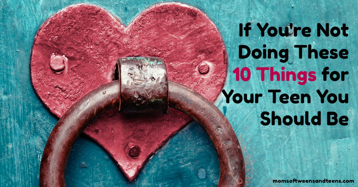 10 Things You Need to Start Doing For Your Teen Now – Moms of Tweens ...
